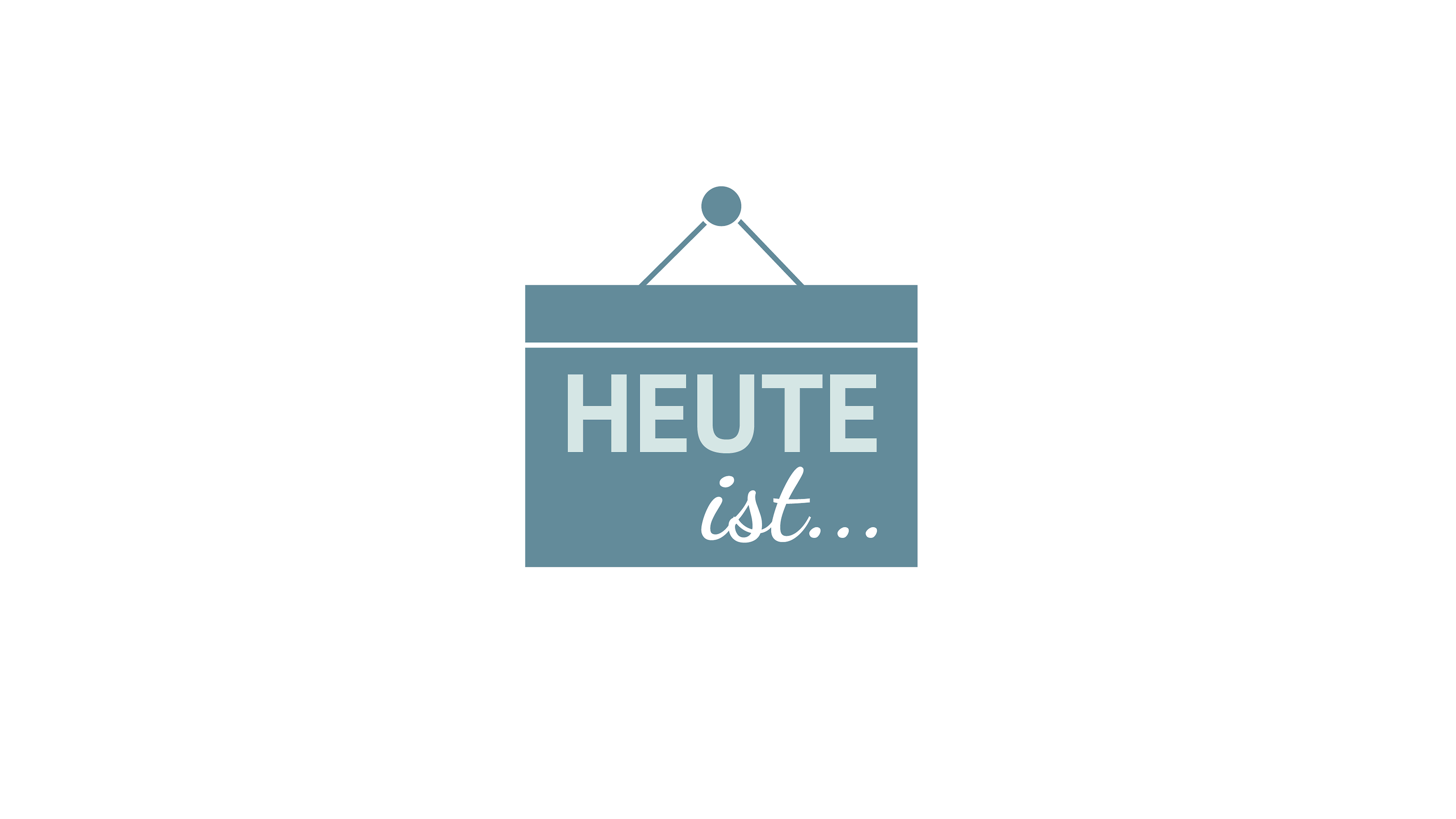 Heute ist...